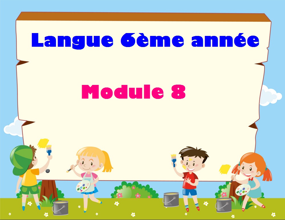Langue 6ème année Module 8 - مدرستنا