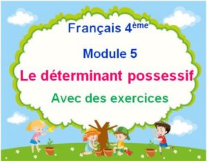 4ème année " le déterminant possessif " avec des exercices - مدرستنا